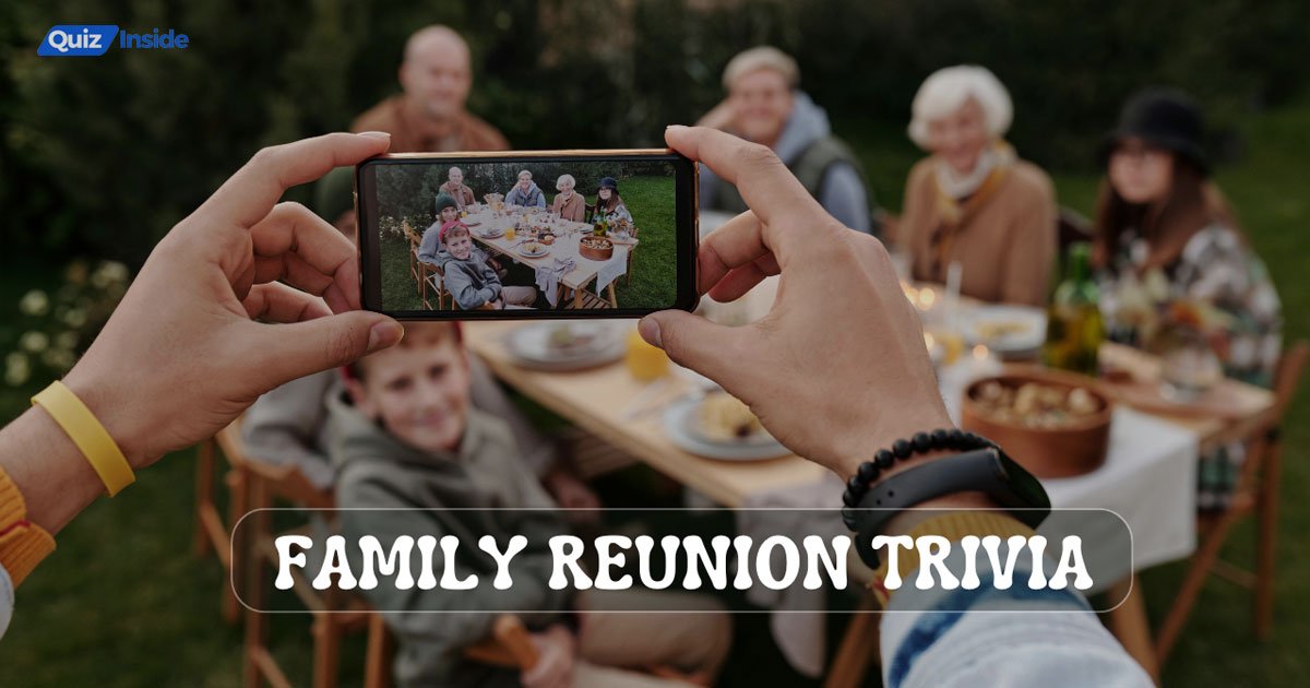 Family Reunion Trivia Questions: Ultimate Quiz Challenge! | Quiz Inside