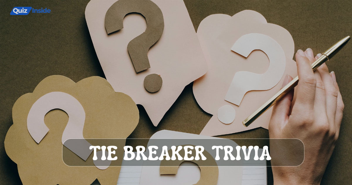 101 Tie Breaker Trivia Questions And Answers | Quiz Inside