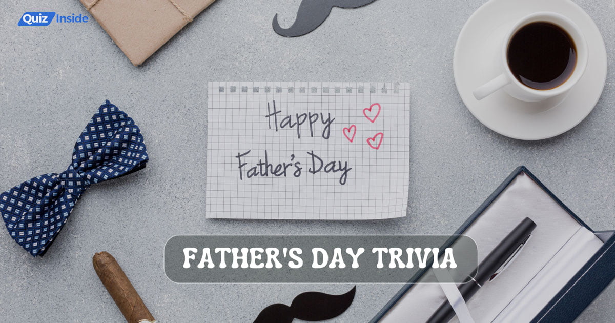101 Best Father'S Day Trivia Questions And Answers | Quiz Inside