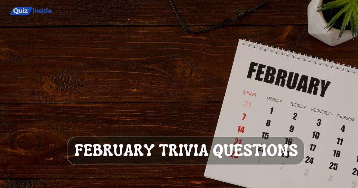 101 Best February Trivia Questions And Answers | Quiz Inside