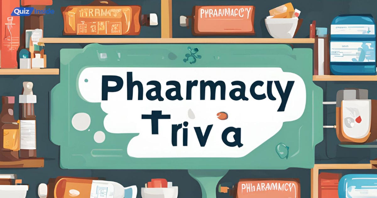 101 Best Pharmacy Trivia Questions And Answers | Quiz Inside