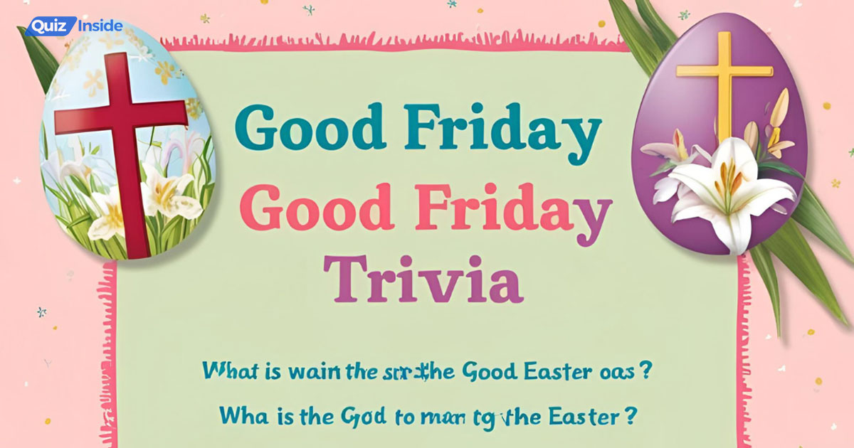 101 Good Friday Trivia Questions And Answer | Quiz Inside